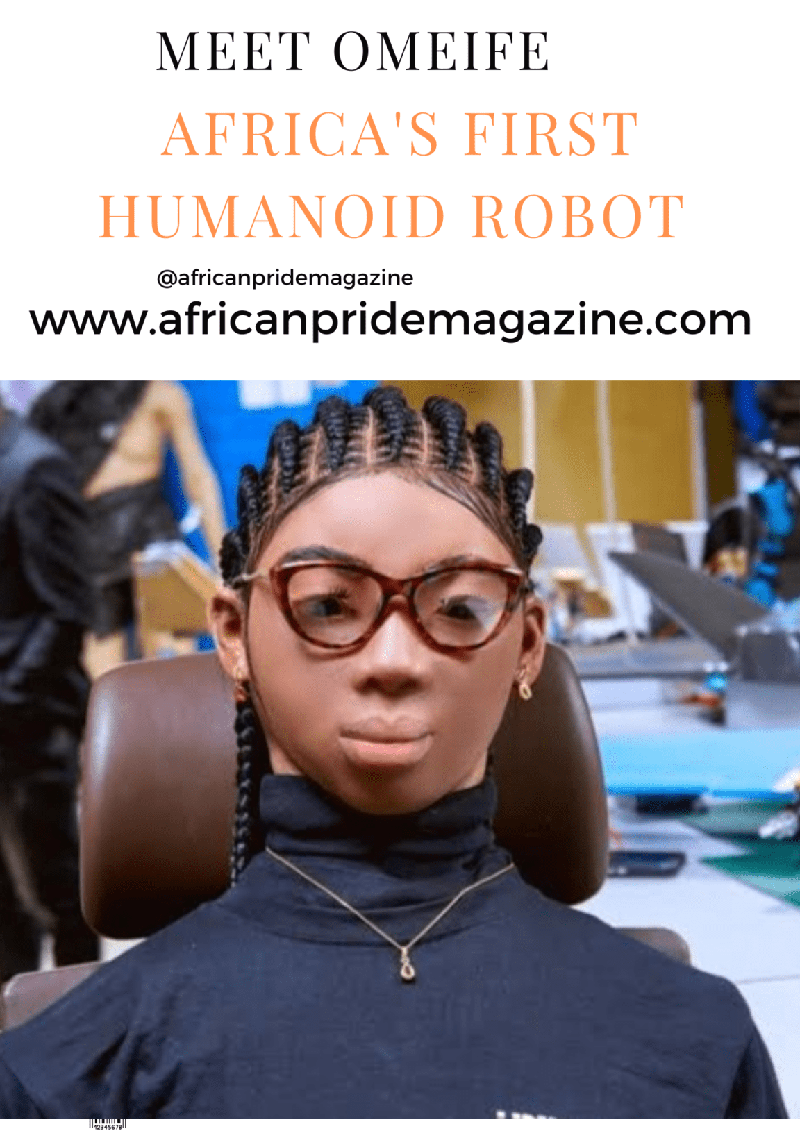 Meet Omeife, Africa’s First Humanoid Robot - African Pride Magazine